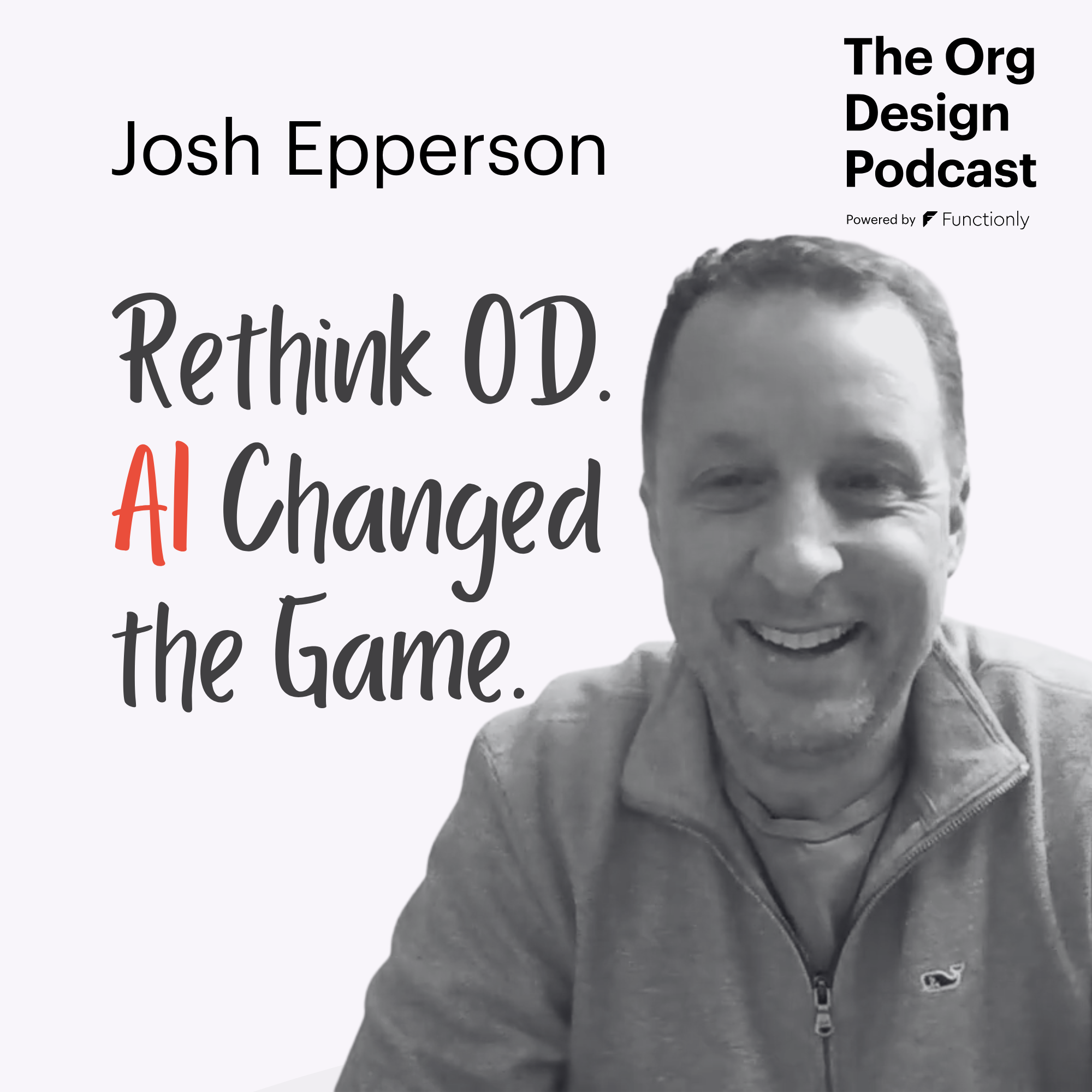 Org Design Is Not an Org Chart: Reframing Work in the AI Era with Josh Epperson (Amazon)